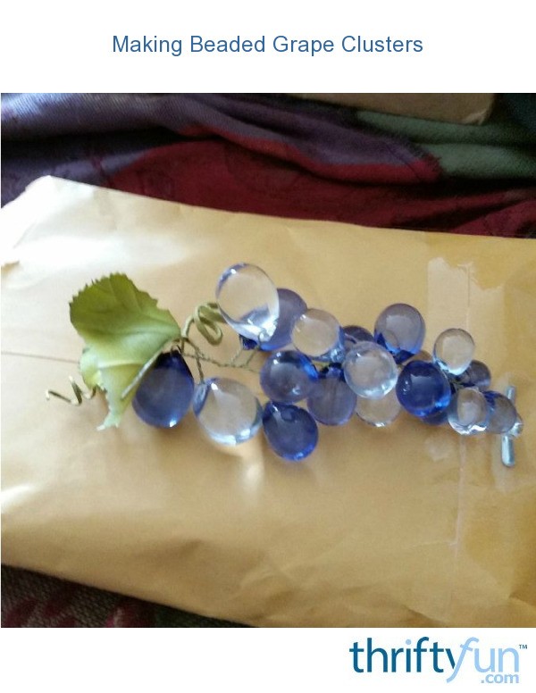 Making Beaded Grape Clusters? | ThriftyFun
