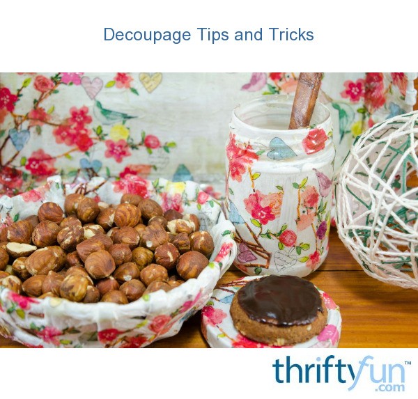 Decoupage Tips And Tricks Thriftyfun