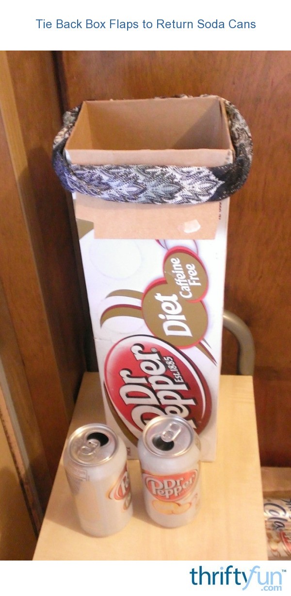 Tie Back Box Flaps to Return Soda Cans | ThriftyFun
