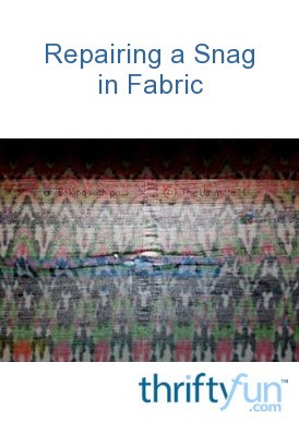 Repairing a Snag in Fabric? | ThriftyFun