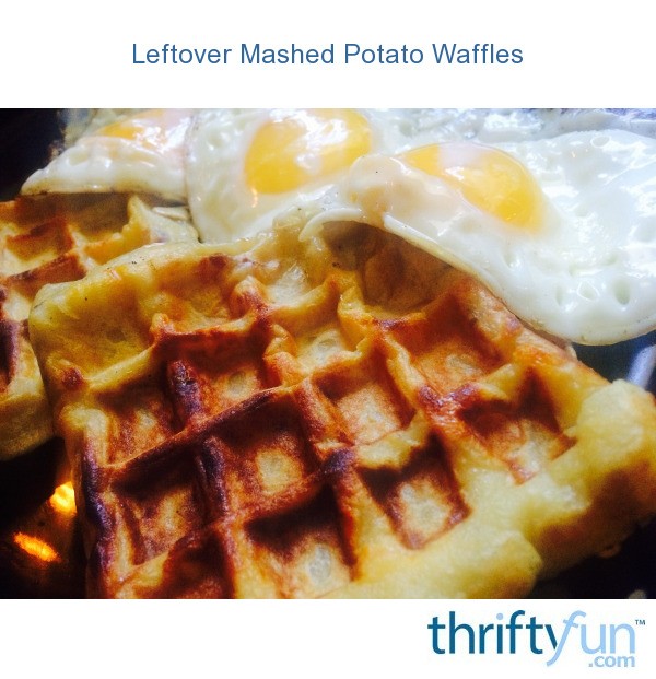 Leftover Mashed Potato Waffles | ThriftyFun
