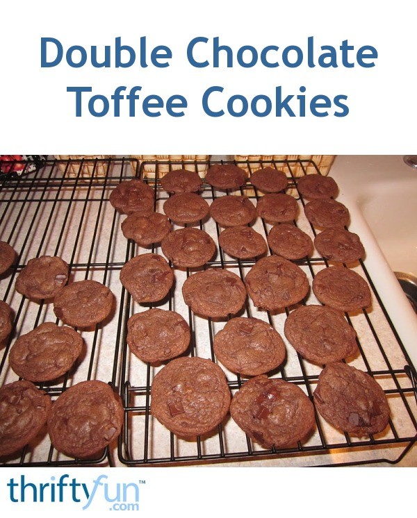 Double Chocolate Toffee Cookies | ThriftyFun