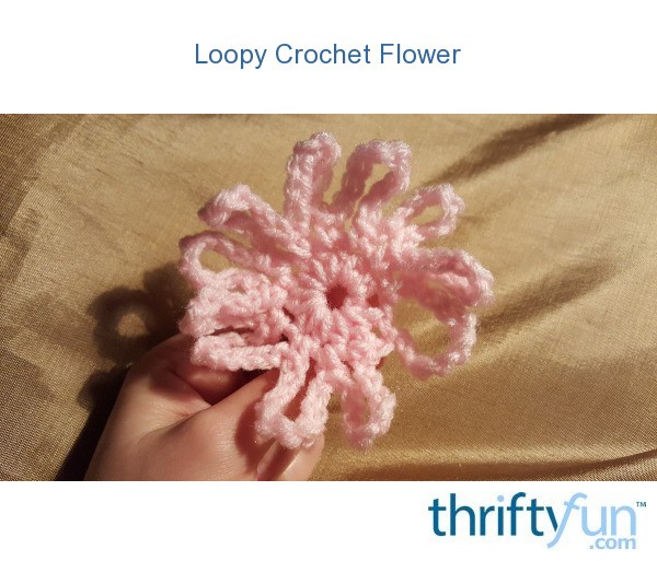 Loopy Crochet Flower | ThriftyFun