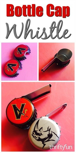 Making a Bottle Cap Whistle | ThriftyFun