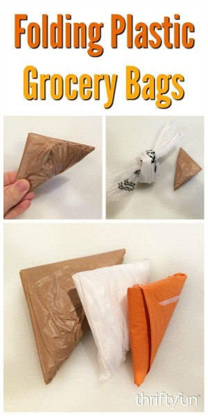 Folding Plastic Grocery Bags | ThriftyFun