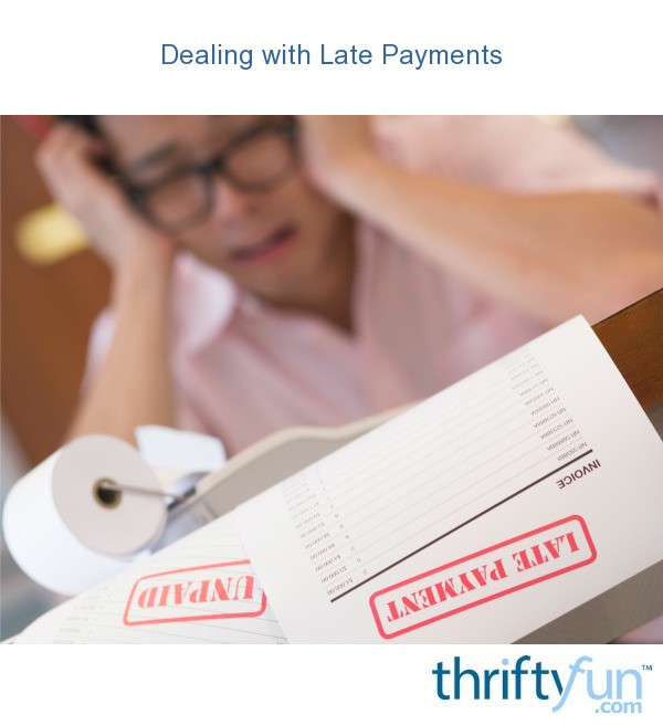 Dealing With Late Payments | ThriftyFun