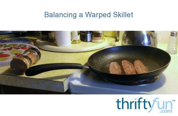 Balancing a Warped Skillet | ThriftyFun