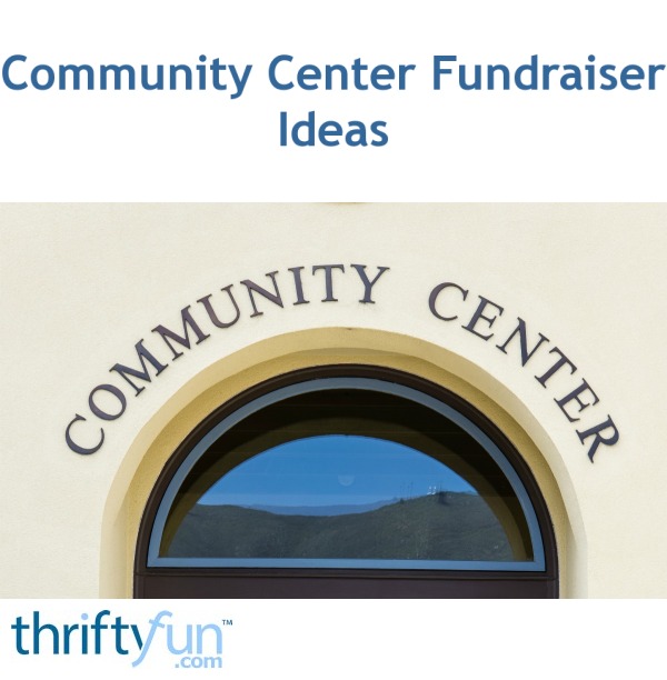 Community Center Fundraising Ideas | ThriftyFun