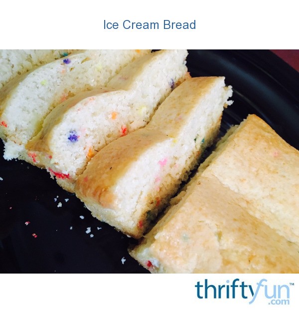 Ice Cream Bread | ThriftyFun
