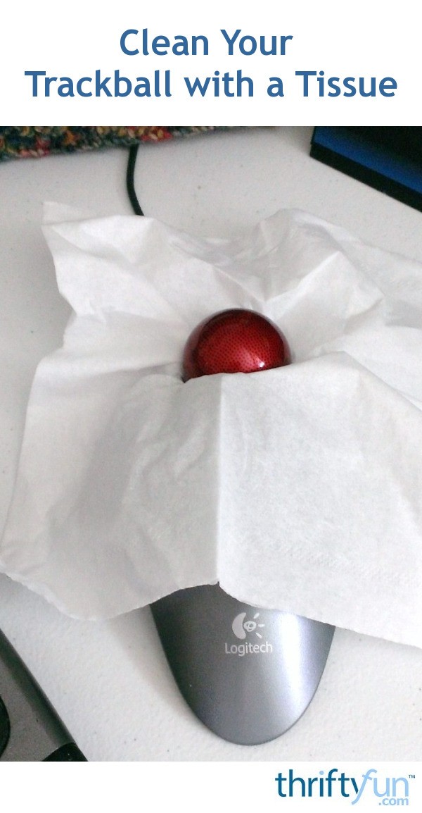 Clean Your Trackball with a Tissue | ThriftyFun