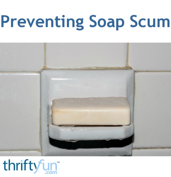 Preventing Soap Scum | ThriftyFun