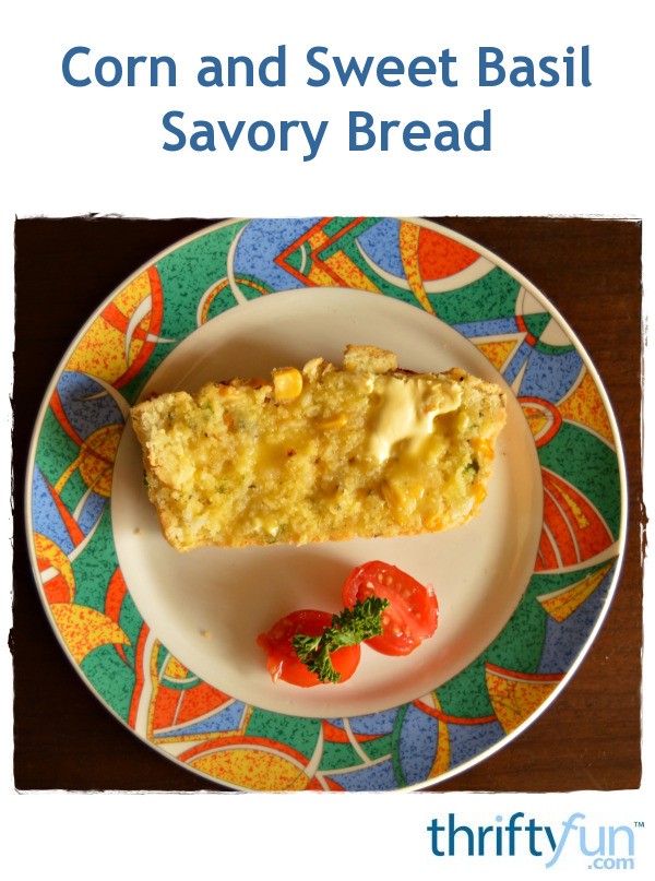 Corn and Sweet Basil Savory Bread | ThriftyFun