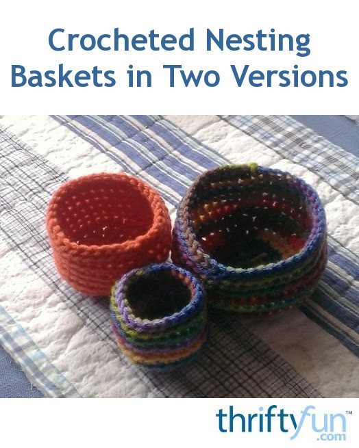 Crocheted Nesting Baskets in Two Versions | ThriftyFun
