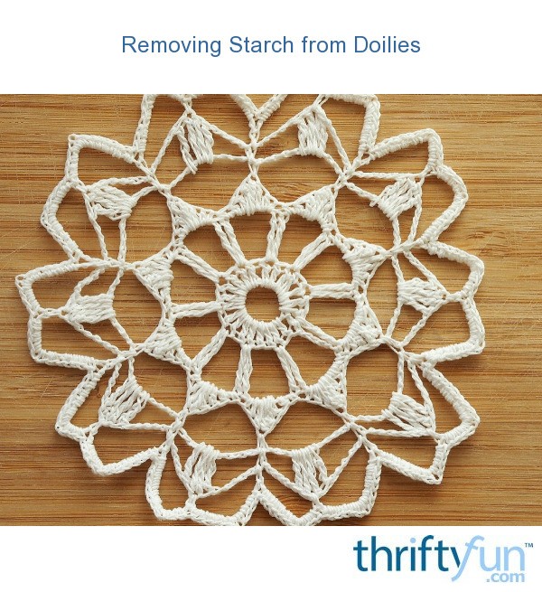Removing Starch from Doilies? | ThriftyFun