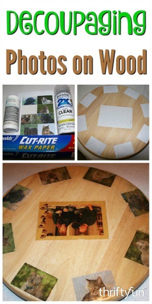 Decoupaging Photos on Wood | ThriftyFun
