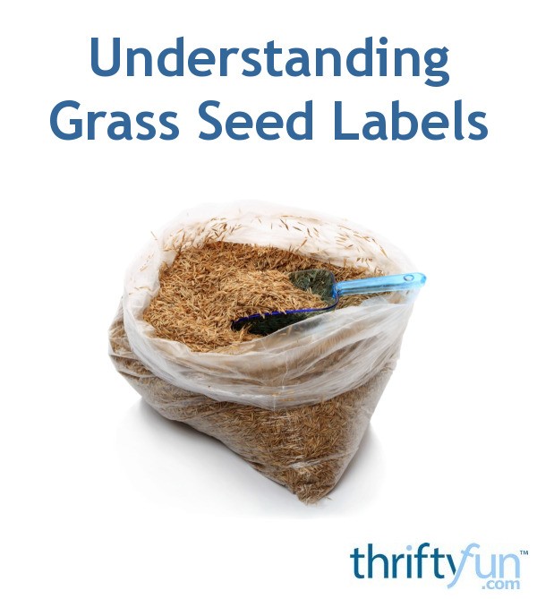 Understanding Grass Seed Labels | ThriftyFun