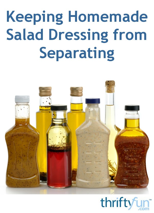Keeping Homemade Salad Dressing from Separating | ThriftyFun
