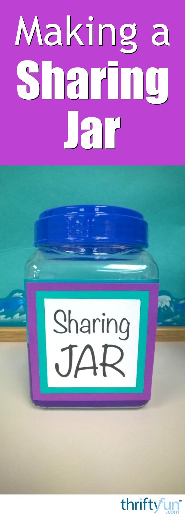 Making a Sharing Jar for the Classroom | ThriftyFun
