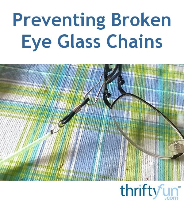 Preventing Broken Eye Glass Chains | ThriftyFun