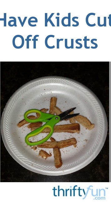 Have Kids Cut Off Crusts | ThriftyFun