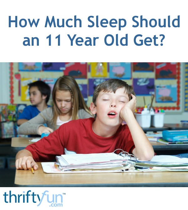 How Much Sleep Should An 11 Year Old Get ThriftyFun How Much Sleep Should An 11 Year Old Get ThriftyFun