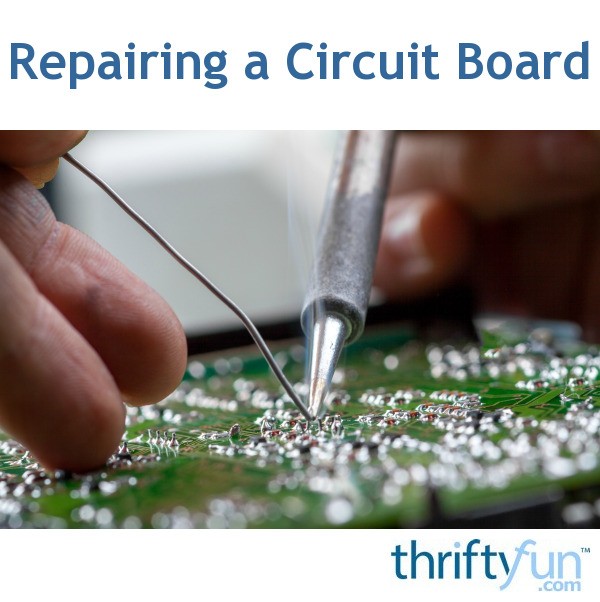 Repairing a Circuit Board? | ThriftyFun