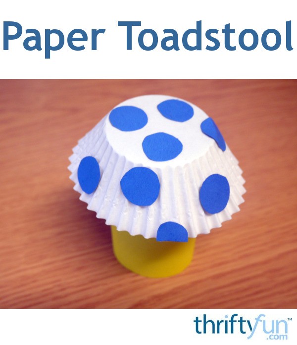 Paper Toadstool | ThriftyFun