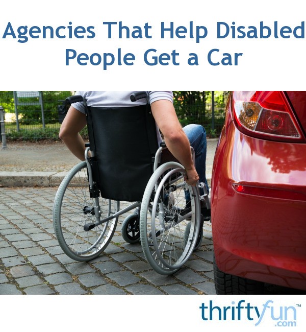 Agencies That Help Disabled People Get a Car? | ThriftyFun