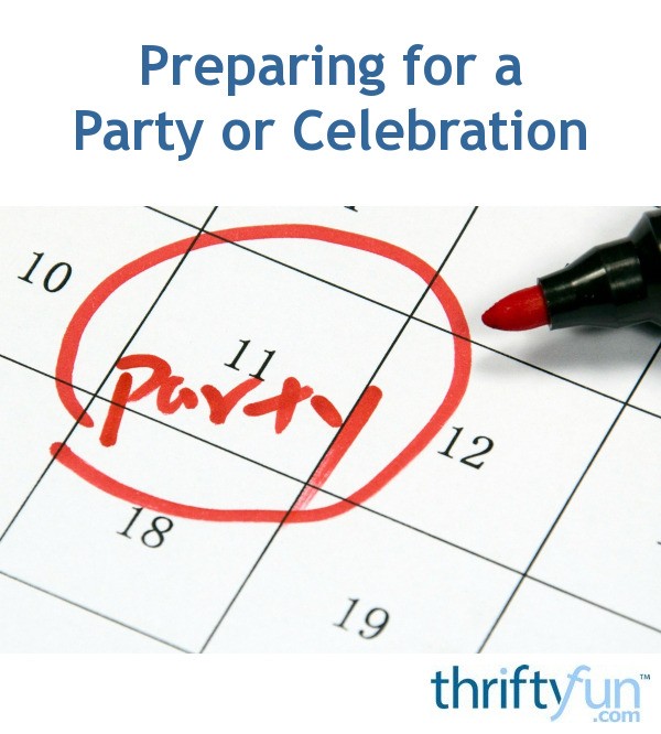 Preparing for a Party or Celebration | ThriftyFun