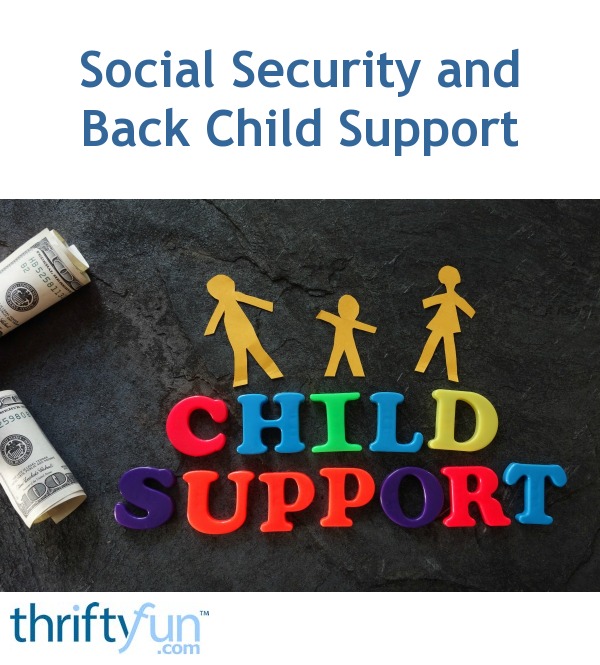 Social Security and Back Child Support | ThriftyFun