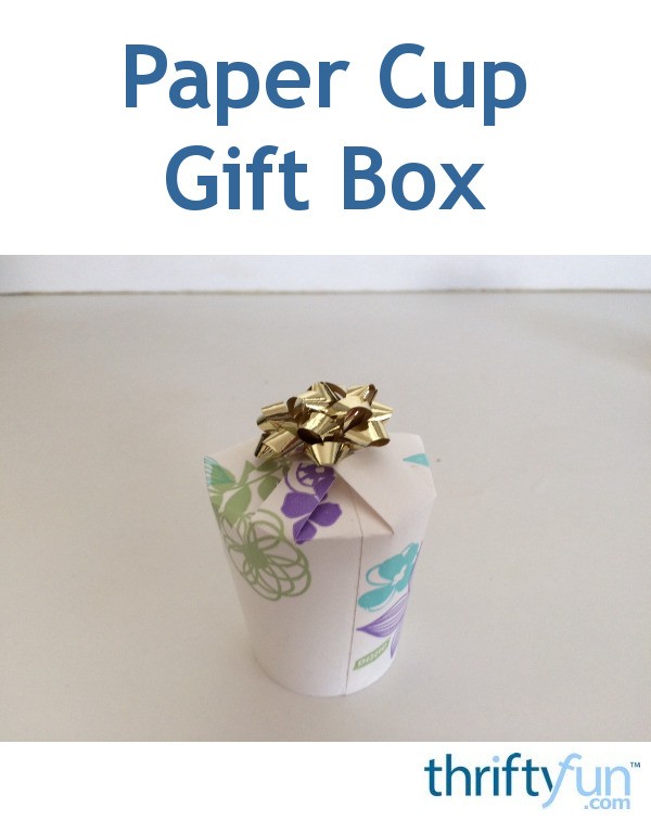 Paper Cup Gift Box | ThriftyFun
