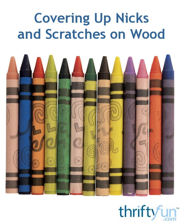Covering Up Nicks and Scratches on Wood | ThriftyFun