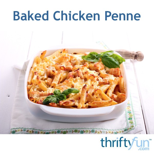 Baked Chicken Penne | ThriftyFun