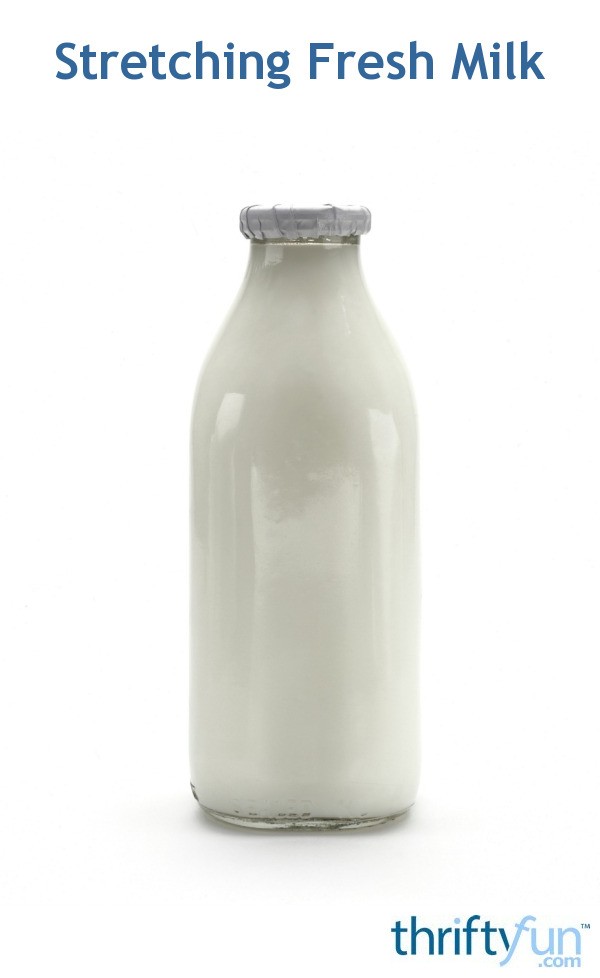 Stretching Fresh Milk | ThriftyFun