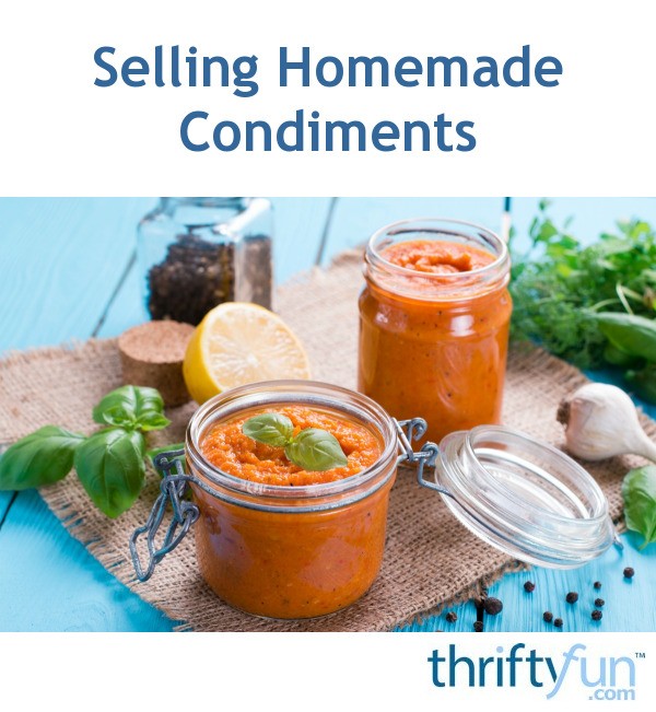 Selling Homemade Condiments? | ThriftyFun