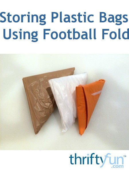 Storing Plastic Bags Using Football Fold | ThriftyFun