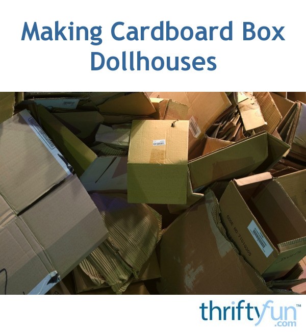 Making Cardboard Box Dollhouses? | ThriftyFun