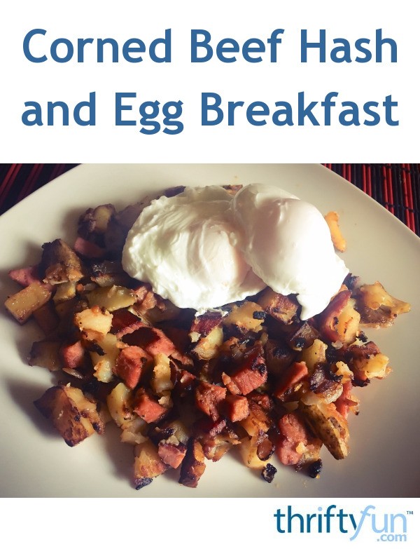 Corned Beef Hash and Egg Breakfast Recipe | ThriftyFun