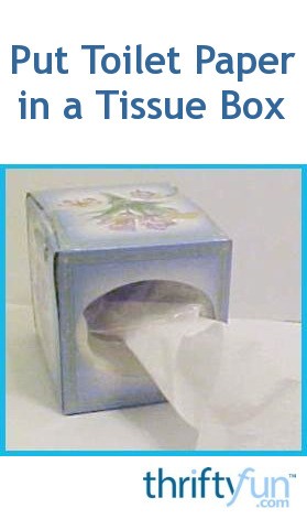 Put Toilet Paper in a Tissue Box | ThriftyFun