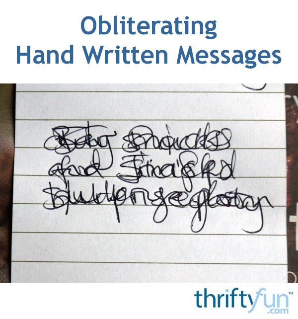 Obliterating Hand Written Messages | ThriftyFun