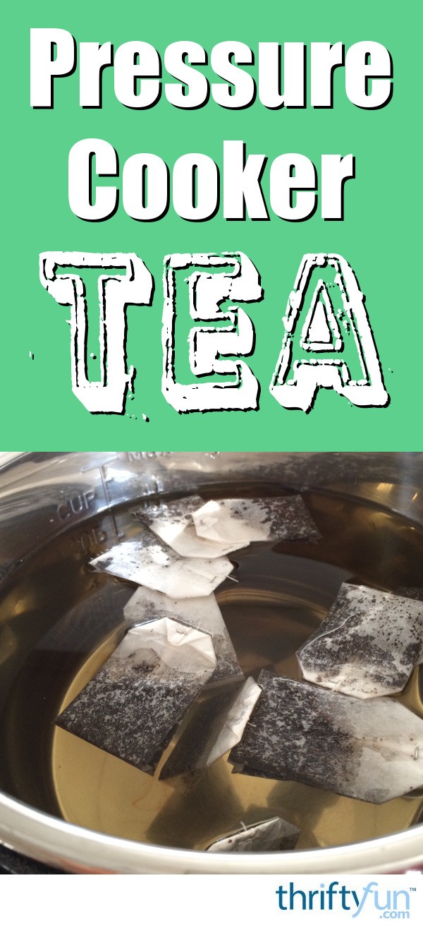 Pressure Cooker Tea Recipe | ThriftyFun