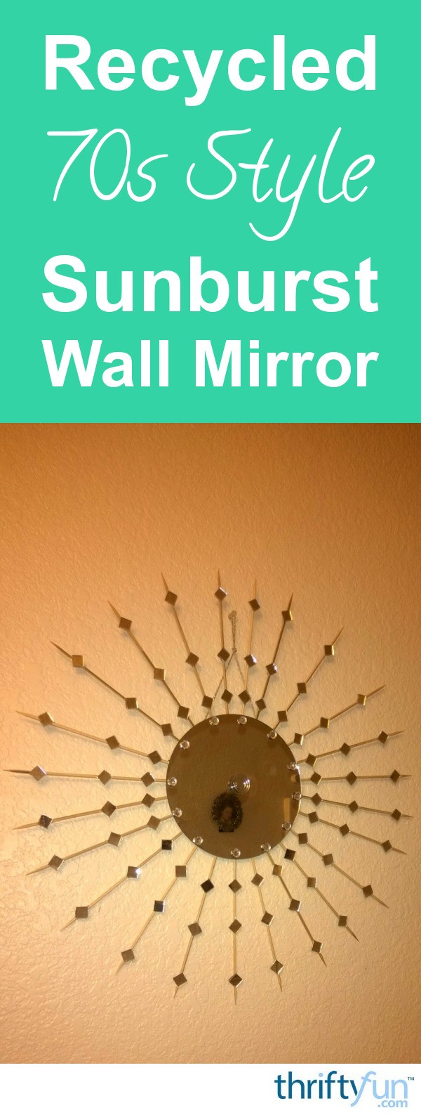 How to Make a 70s Style Sunburst Wall Mirror | ThriftyFun