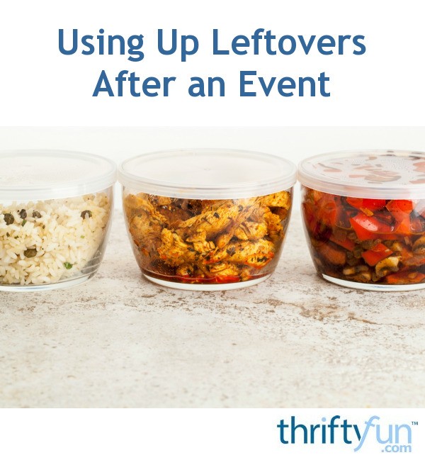 Using Up Leftovers After an Event | ThriftyFun