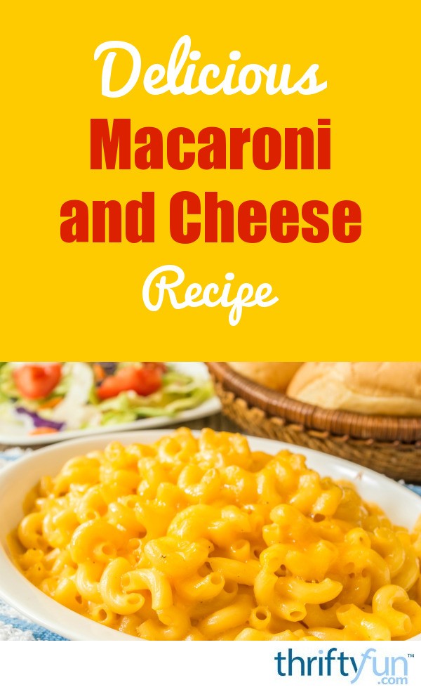 Delicious Macaroni and Cheese Recipe | ThriftyFun
