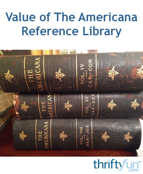 Value of The Americana Reference Library? | ThriftyFun