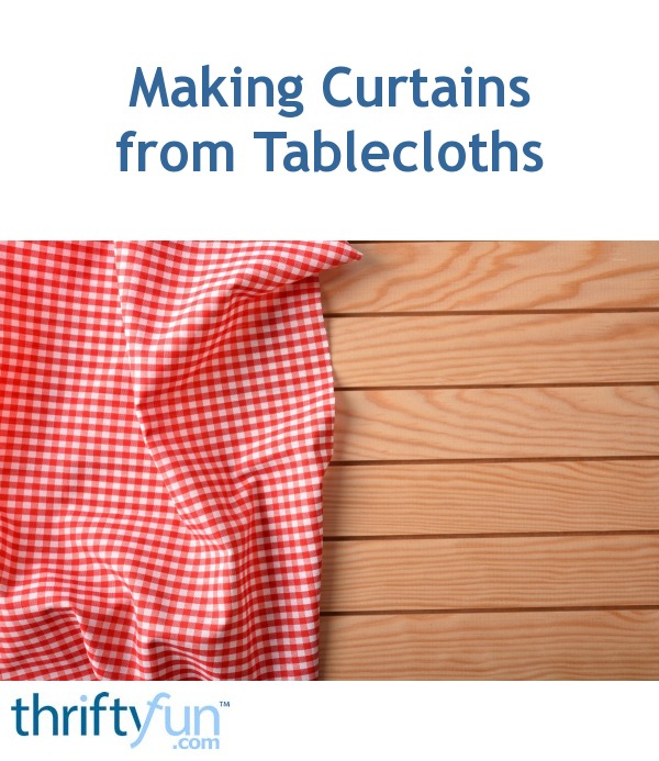 Making Curtains from Tablecloths | ThriftyFun