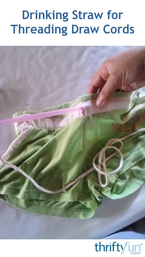 Drinking Straw for Threading Draw Cords | ThriftyFun
