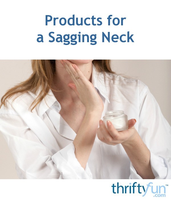 Products for a Sagging Neck? | ThriftyFun