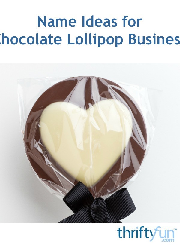 Name Ideas for Chocolate Lollipop Business? | ThriftyFun