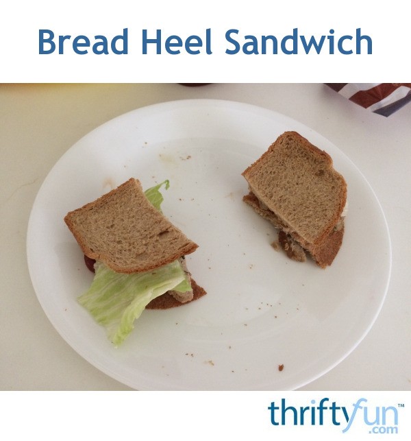 Bread Heel Sandwich | ThriftyFun